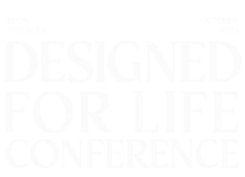 Designed for Life 2025 - Women's Conference - Upon This Rock